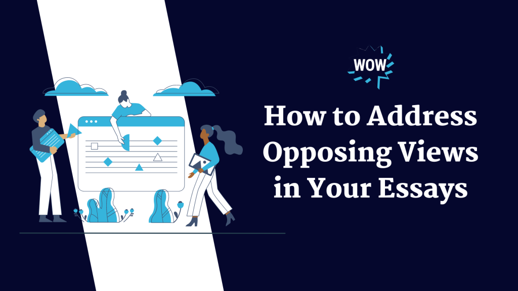 Addressing Opposing Views in Your Essays - WowEssays.org